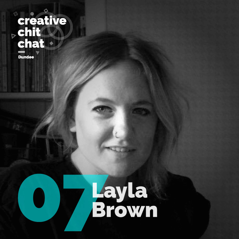 Layla Brown - Creative Chit Chat - Dundee